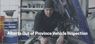 All You Need to Know About Alberta Out of Province Vehicle Inspection